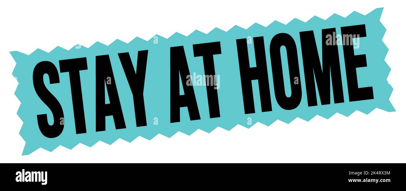 STAY AT HOME text written on blue-black zig-zag stamp sign Stock Photo ...