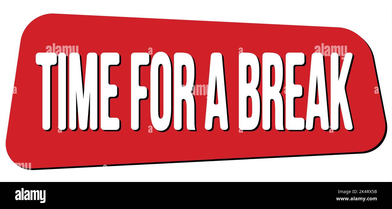 TIME FOR A BREAK text written on red trapeze stamp sign Stock Photo - Alamy