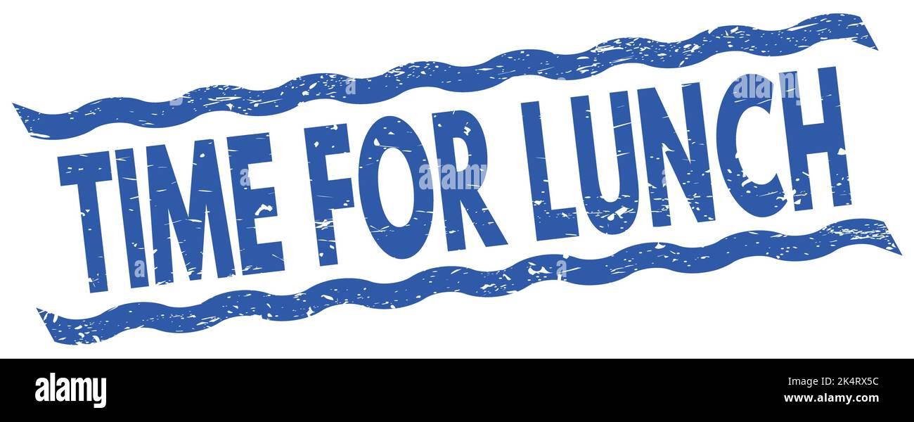 TIME FOR LUNCH text written on blue lines stamp sign Stock Photo - Alamy