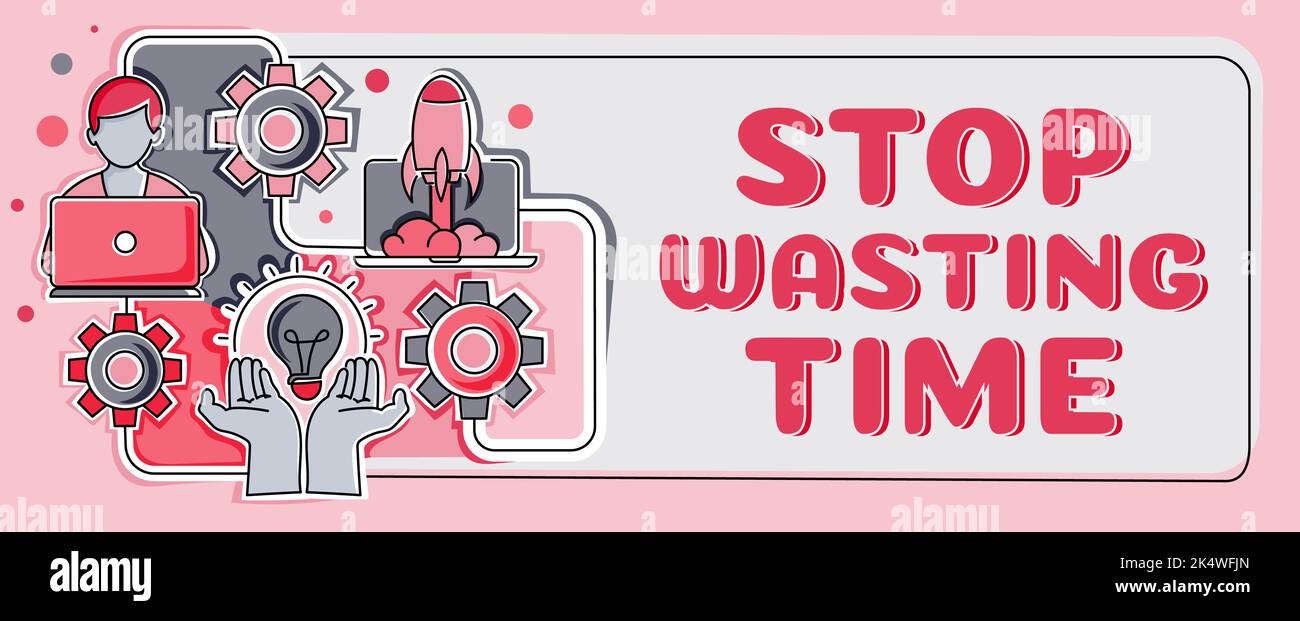 Inspiration showing sign Stop Wasting Time. Business concept Organizing ...