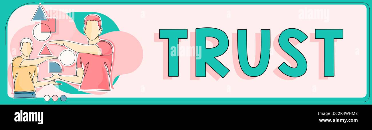Sign displaying Trust. Business overview firm belief in the reliability ...