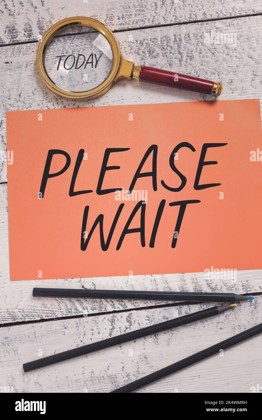 Text showing inspiration Please Wait. Word for to pause any implemented action immediately and ...