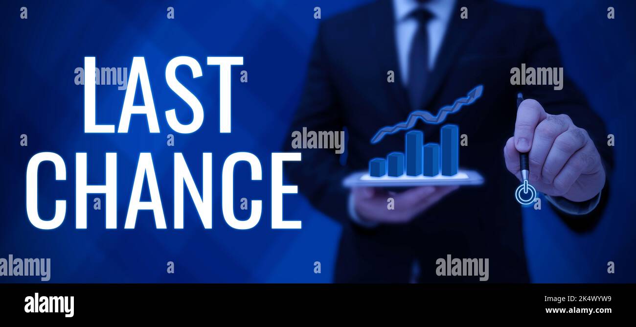 Sign displaying Last Chance. Word for a final opportunity given to a ...