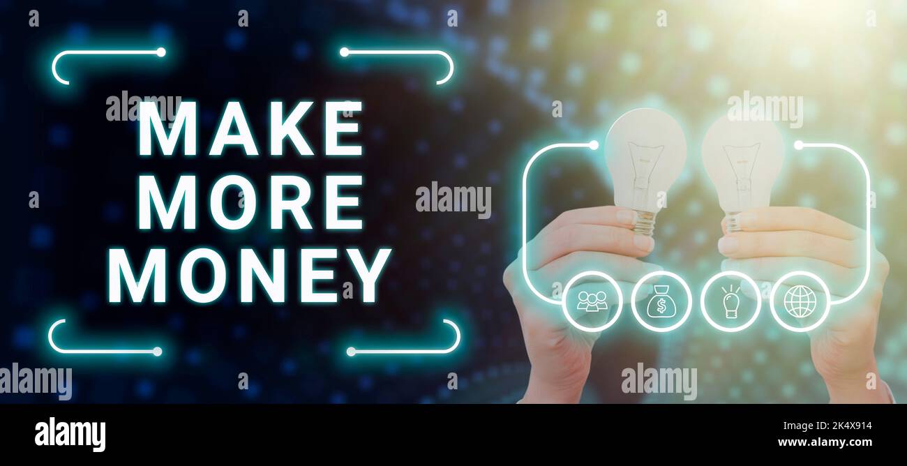 Sign displaying Make More Money. Conceptual photo Increase your incomes ...