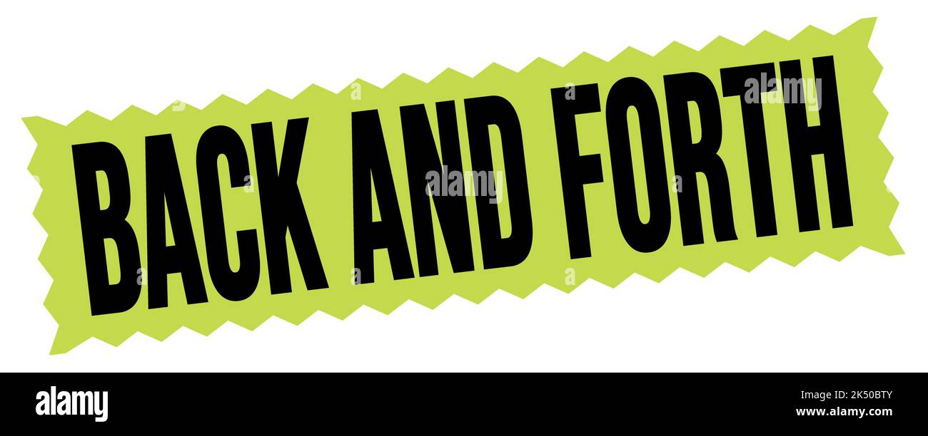 BACK AND FORTH text written on green-black zig-zag stamp sign Stock ...