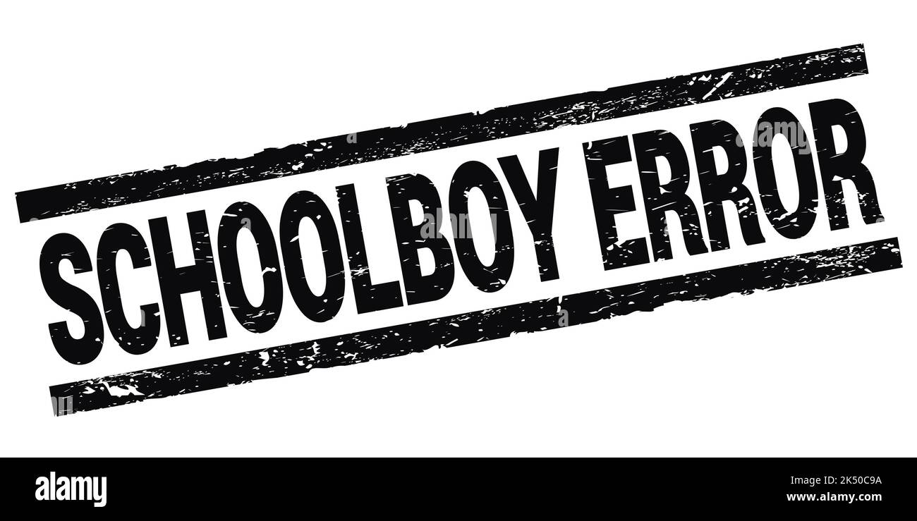 SCHOOLBOY ERROR text written on black rectangle stamp sign Stock Photo ...