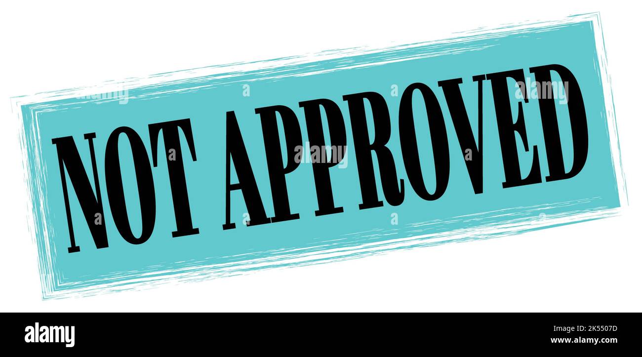 NOT APPROVED text written on blue-black rectangle stamp sign Stock ...