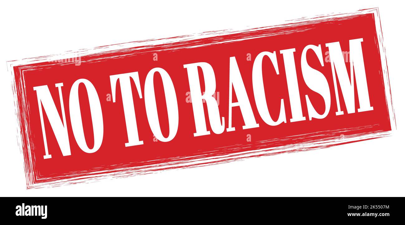 NO TO RACISM text written on red rectangle stamp sign Stock Photo - Alamy