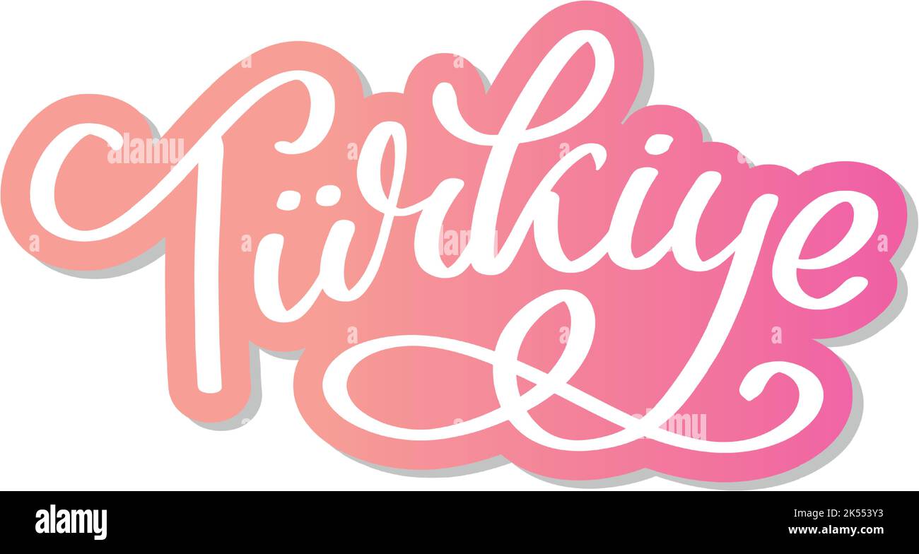 Text in the Turkish: Turkey Lettering. Handwritten name of the country ...