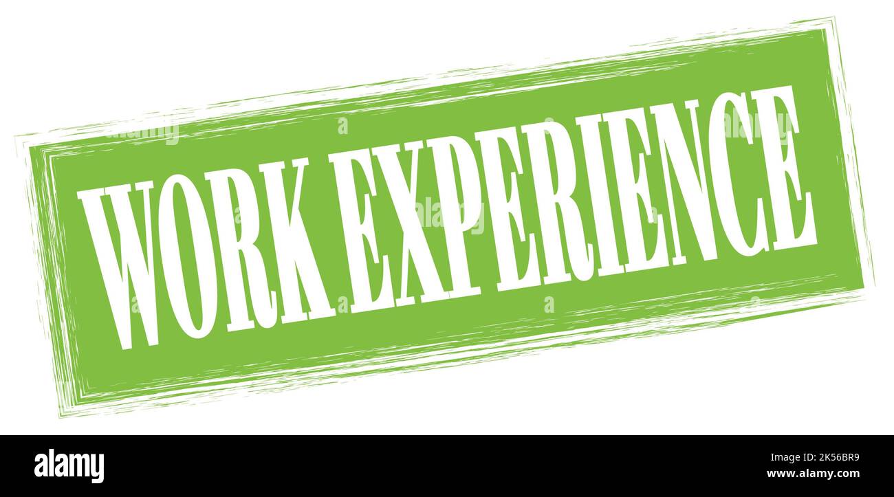 WORK EXPERIENCE text written on green rectangle stamp sign Stock Photo ...