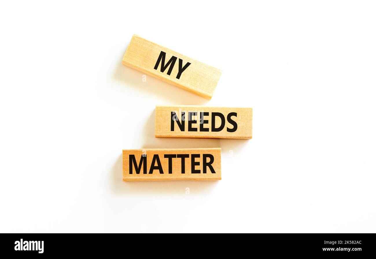 My needs matter symbol. Concept words My needs matter on wooden blocks ...