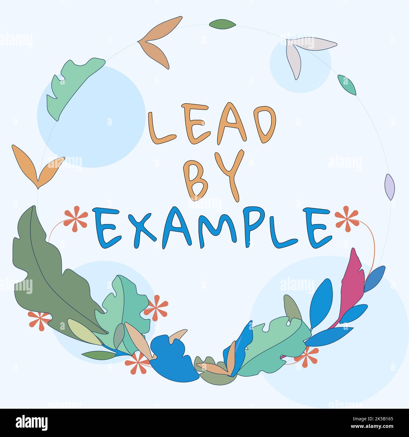 Text showing inspiration Lead By Example. Business showcase Be a mentor ...