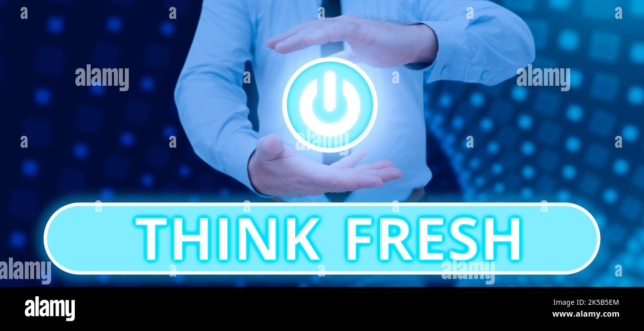 Sign displaying Think Fresh. Business approach a new perspective of ... Sign displaying Think Fresh. Business approach a new perspective of ...