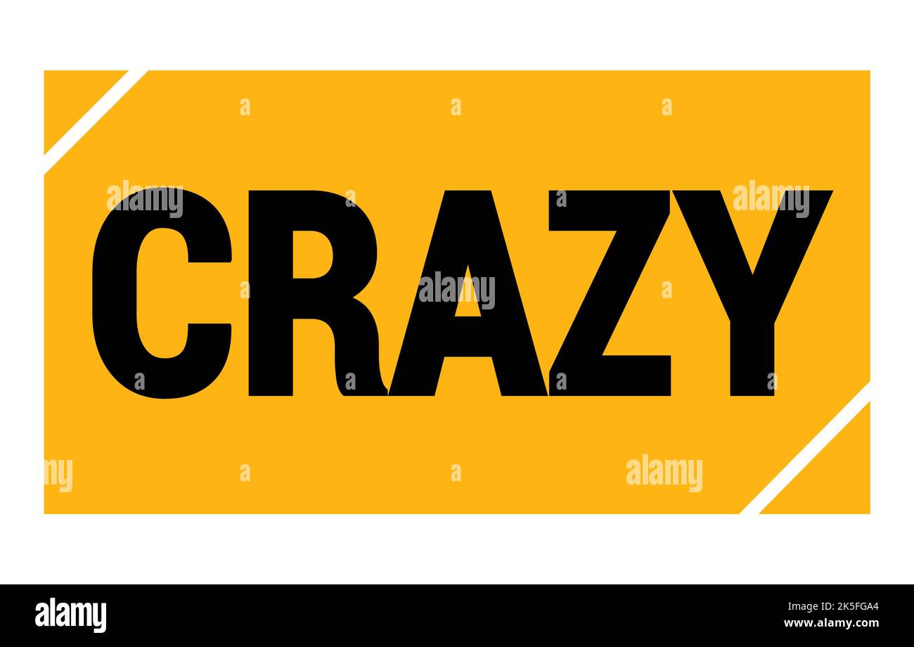 CRAZY text written on yellow-black rectangle stamp sign Stock Photo - Alamy