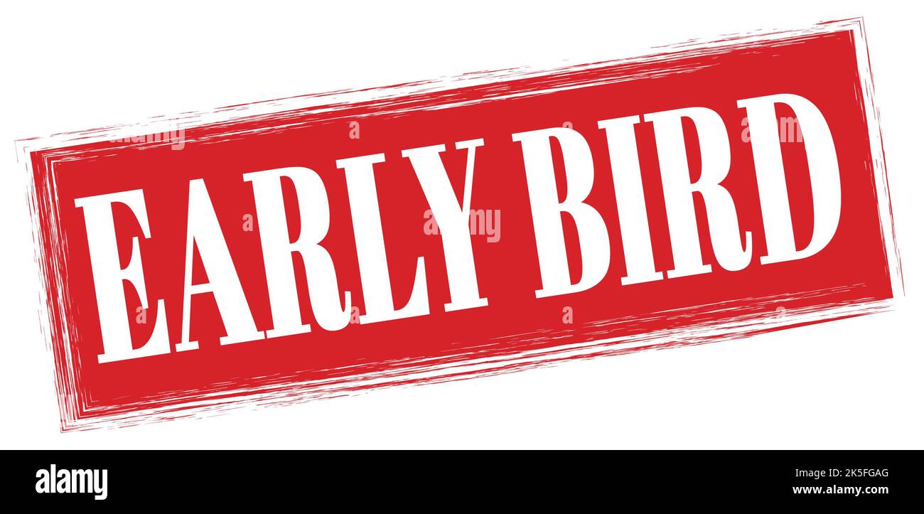 EARLY BIRD text written on red rectangle stamp sign Stock Photo - Alamy