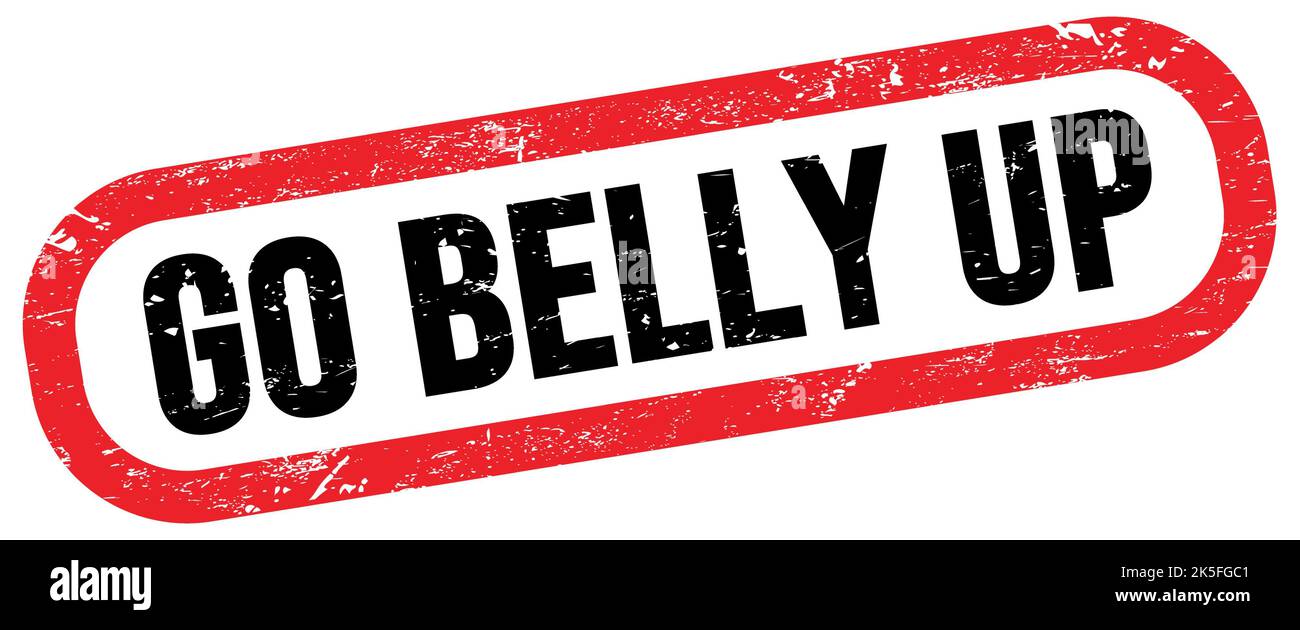 GO BELLY UP, text on red-black rectangle stamp sign Stock Photo - Alamy