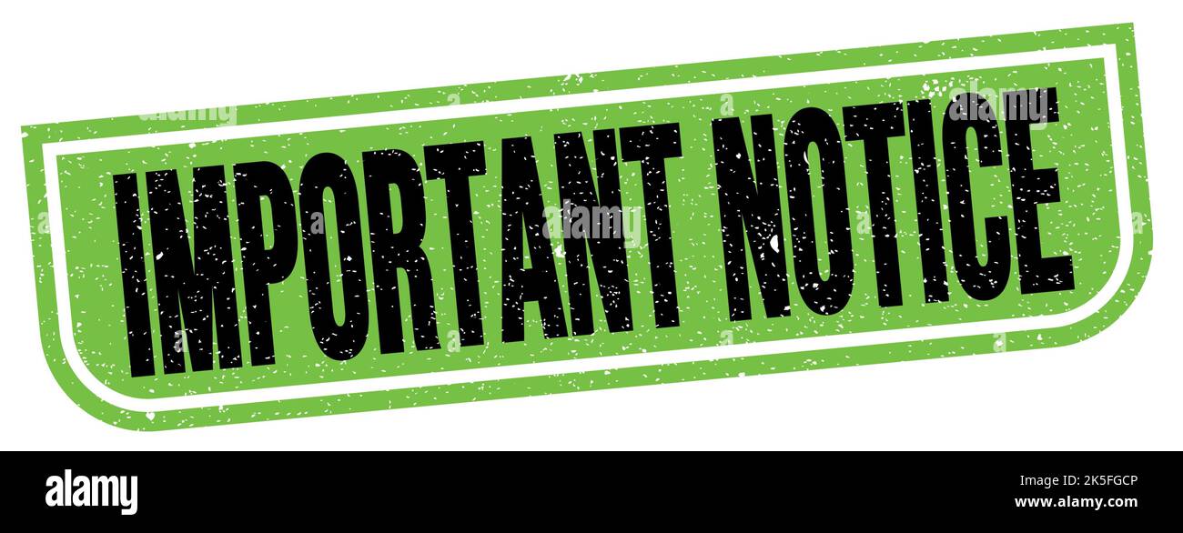 IMPORTANT NOTICE text written on green-black grungy stamp sign Stock ...