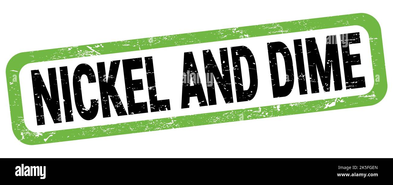 NICKEL AND DIME text written on green-black rectangle stamp sign Stock ...
