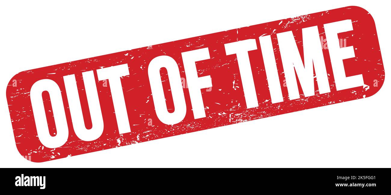 OUT OF TIME text written on red grungy stamp sign Stock Photo - Alamy