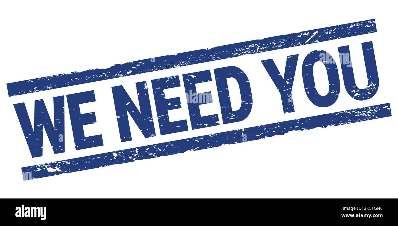 WE NEED YOU text written on blue rectangle stamp sign Stock Photo - Alamy