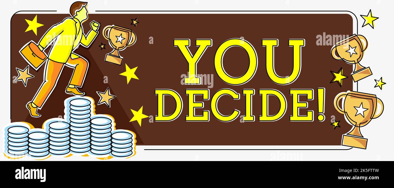 Writing displaying text You Decide. Concept meaning giving a chance to ...