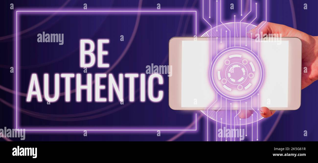 Inspiration showing sign Be Authentic. Business concept being truth and ...