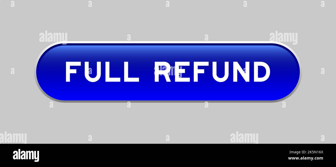 Blue color capsule shape button with word full refund on gray ...
