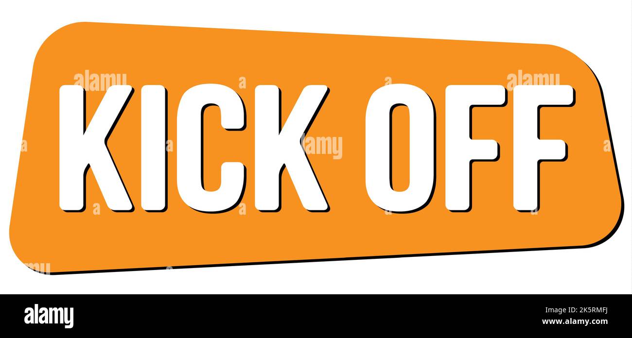 KICK OFF text written on orange trapeze stamp sign Stock Photo - Alamy