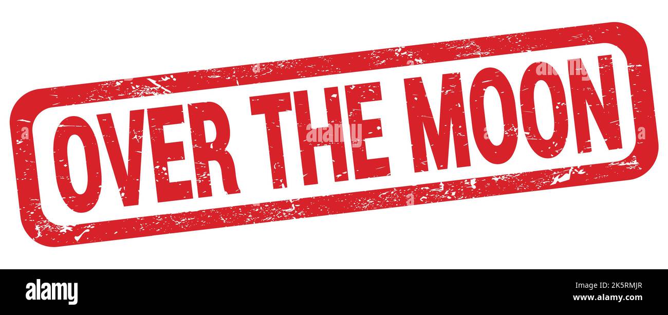 OVER THE MOON text written on red rectangle stamp sign Stock Photo - Alamy