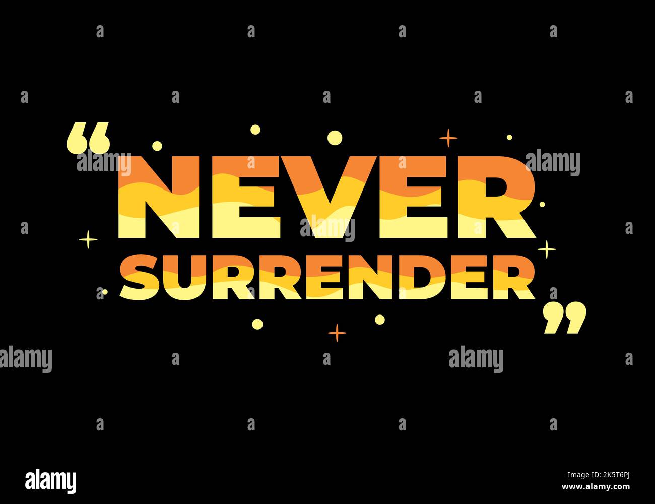 An editable illustration of a motivational quote "never surrender" on a ...
