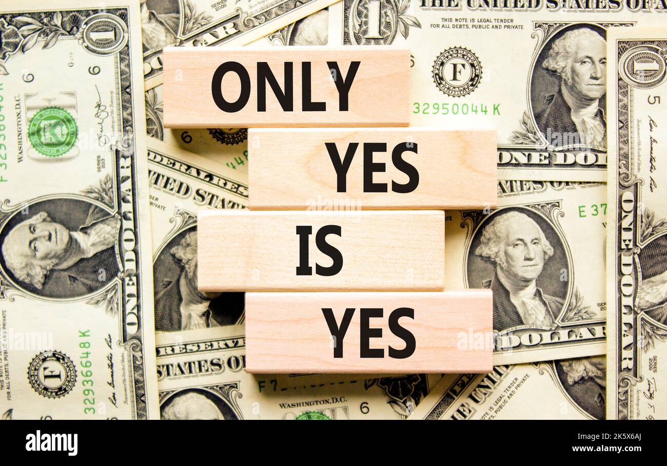 Only yes is yes symbol. Concept words Only yes is yes on wooden blocks ...