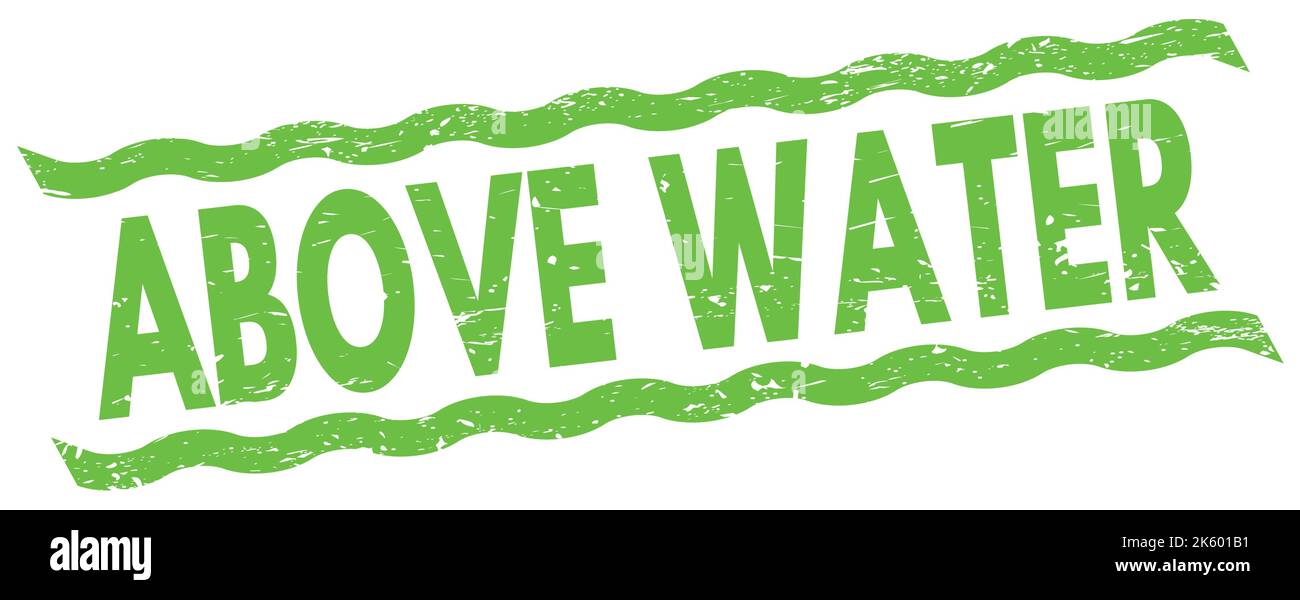ABOVE WATER text written on green lines stamp sign Stock Photo - Alamy