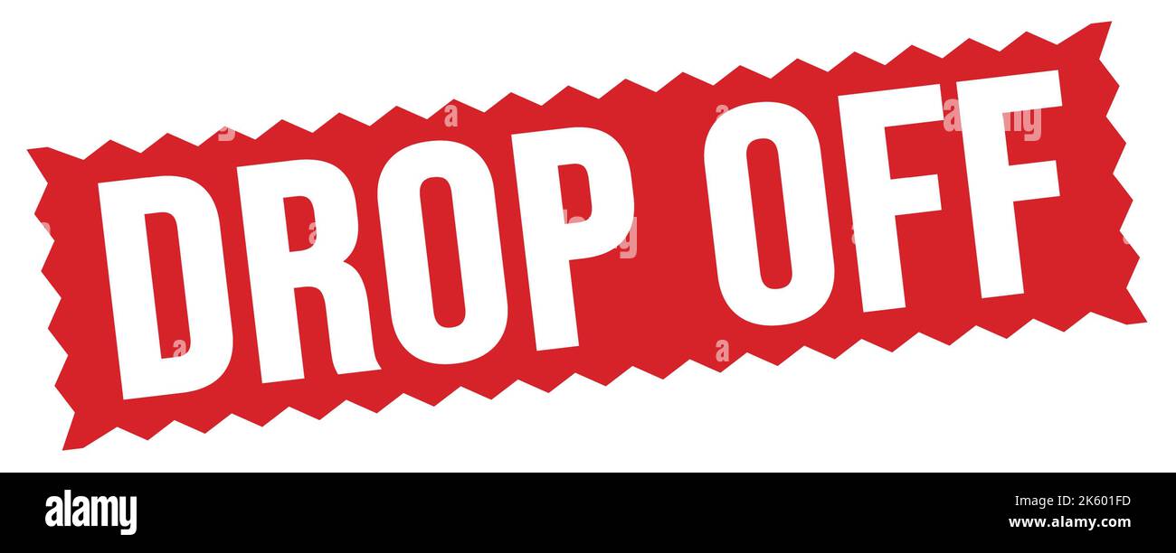 DROP OFF text written on red zig-zag stamp sign Stock Photo - Alamy