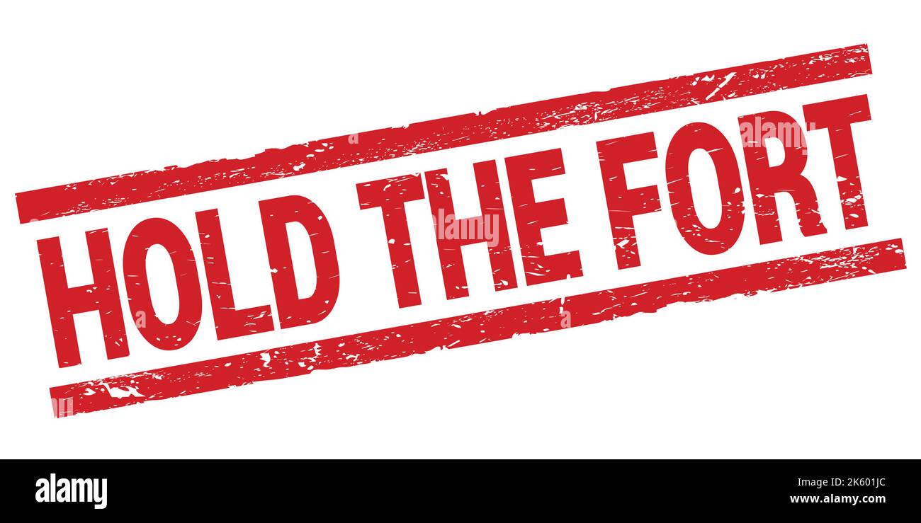 HOLD THE FORT text written on red rectangle stamp sign Stock Photo - Alamy
