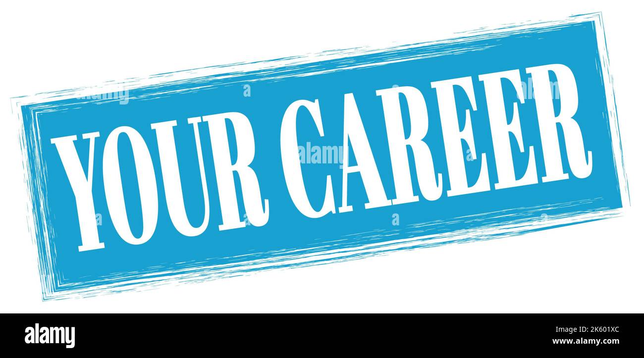 YOUR CAREER text written on blue rectangle stamp sign Stock Photo - Alamy