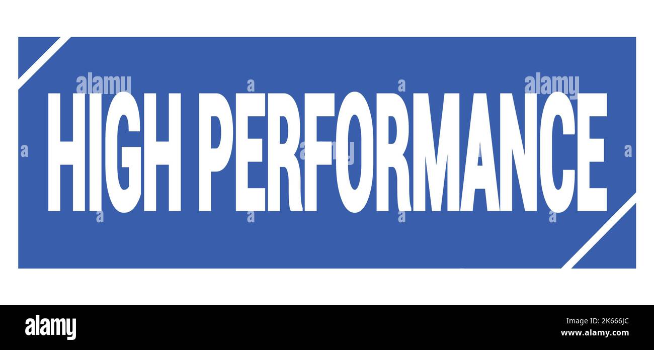 HIGH PERFORMANCE text written on blue grungy stamp sign Stock Photo - Alamy