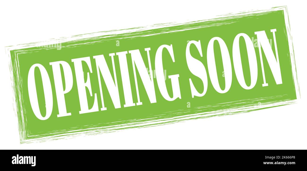 OPENING SOON text written on green rectangle stamp sign Stock Photo - Alamy