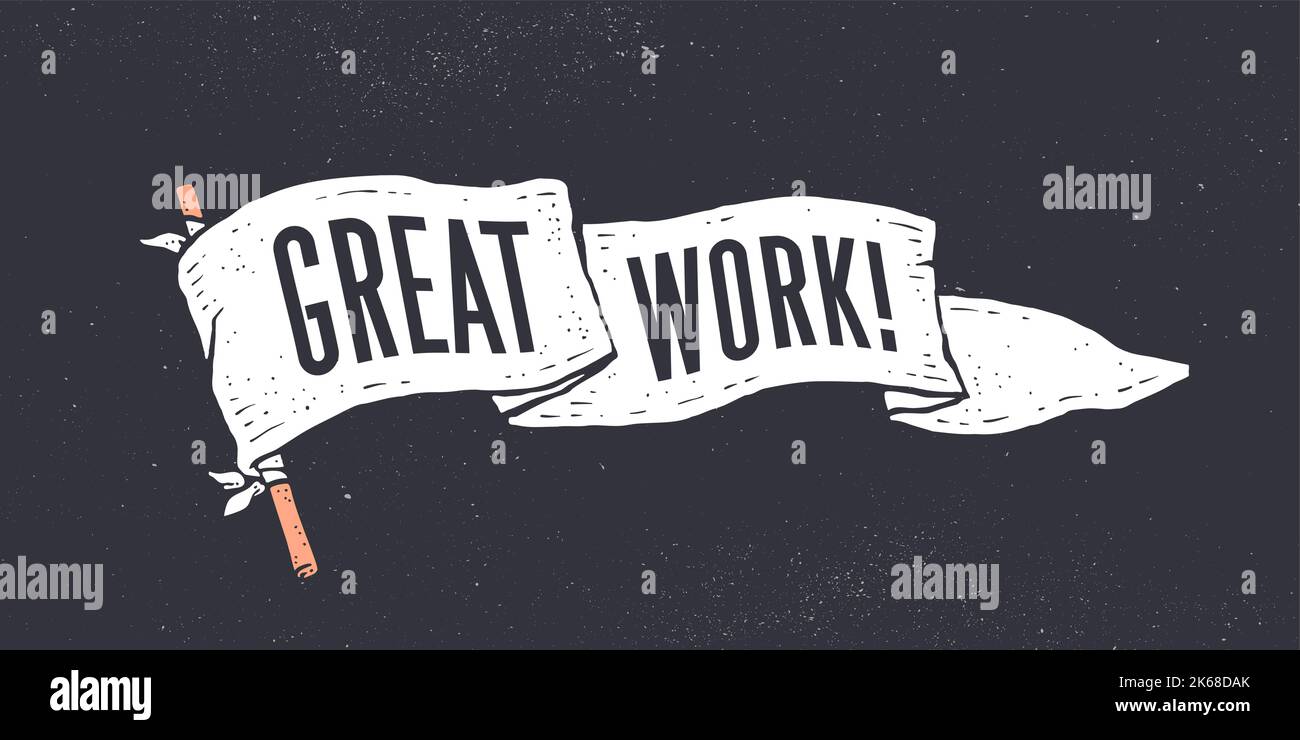 Great Work. Flag grahpic. Old vintage trendy flag with text Great Work ...