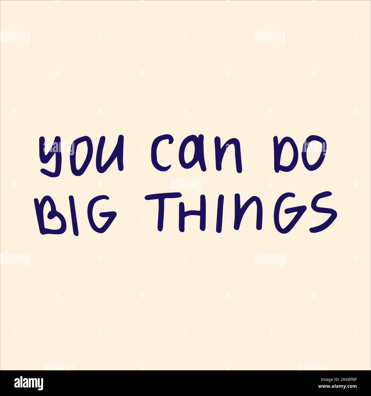 You can do big things - handwritten with a marker quote. Modern ...