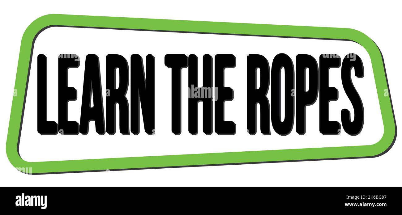 LEARN THE ROPES text written on green-black trapeze stamp sign Stock ...