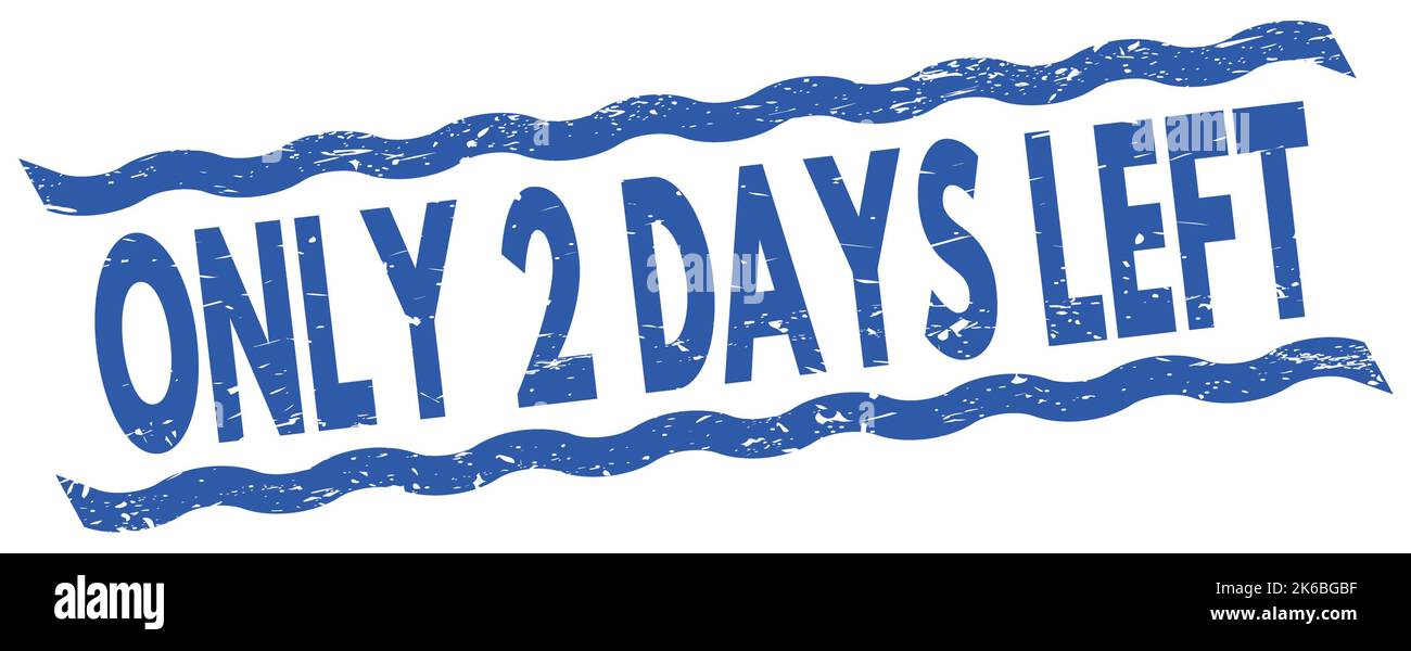 ONLY 2 DAYS LEFT text written on blue lines stamp sign Stock Photo - Alamy