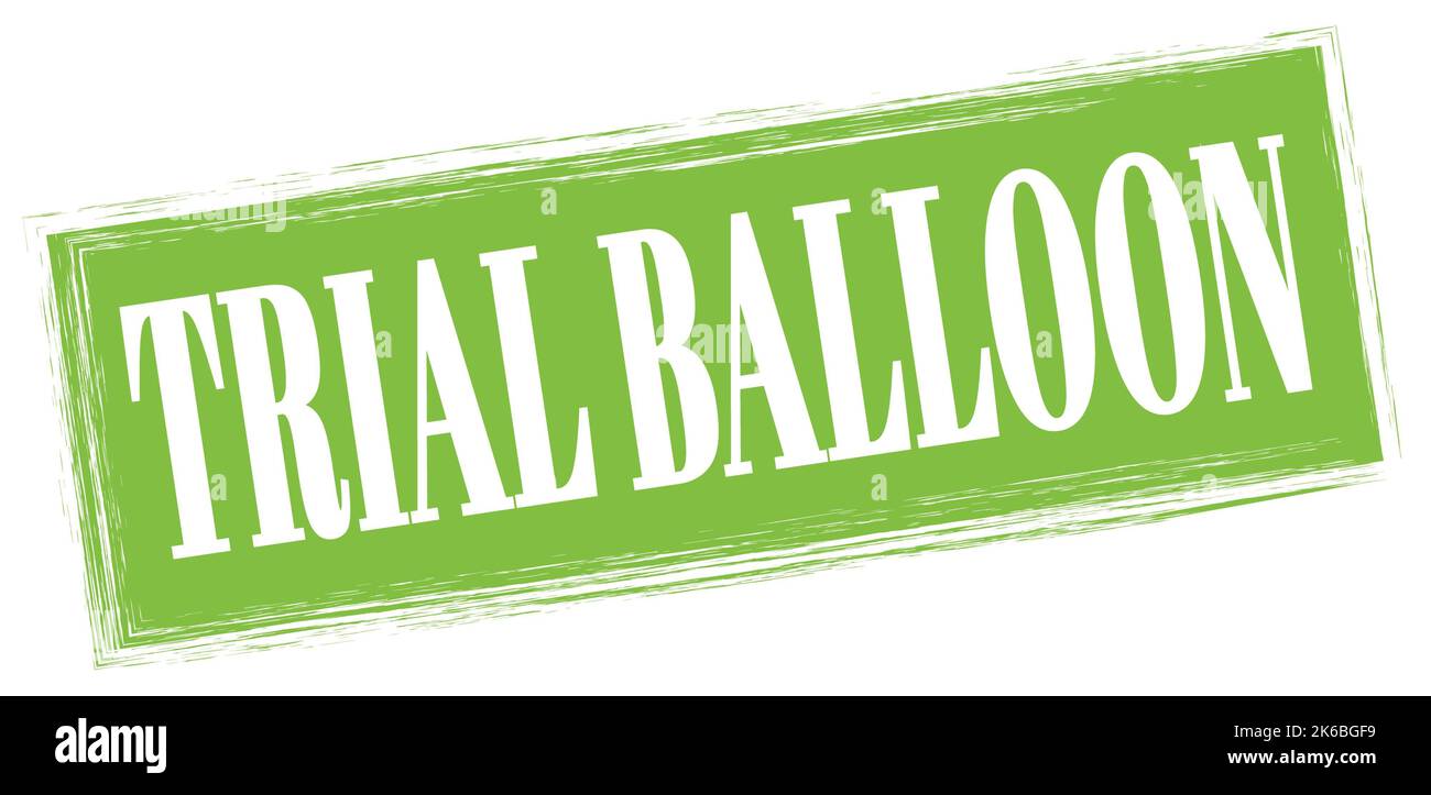 TRIAL BALLOON text written on green rectangle stamp sign Stock Photo ...