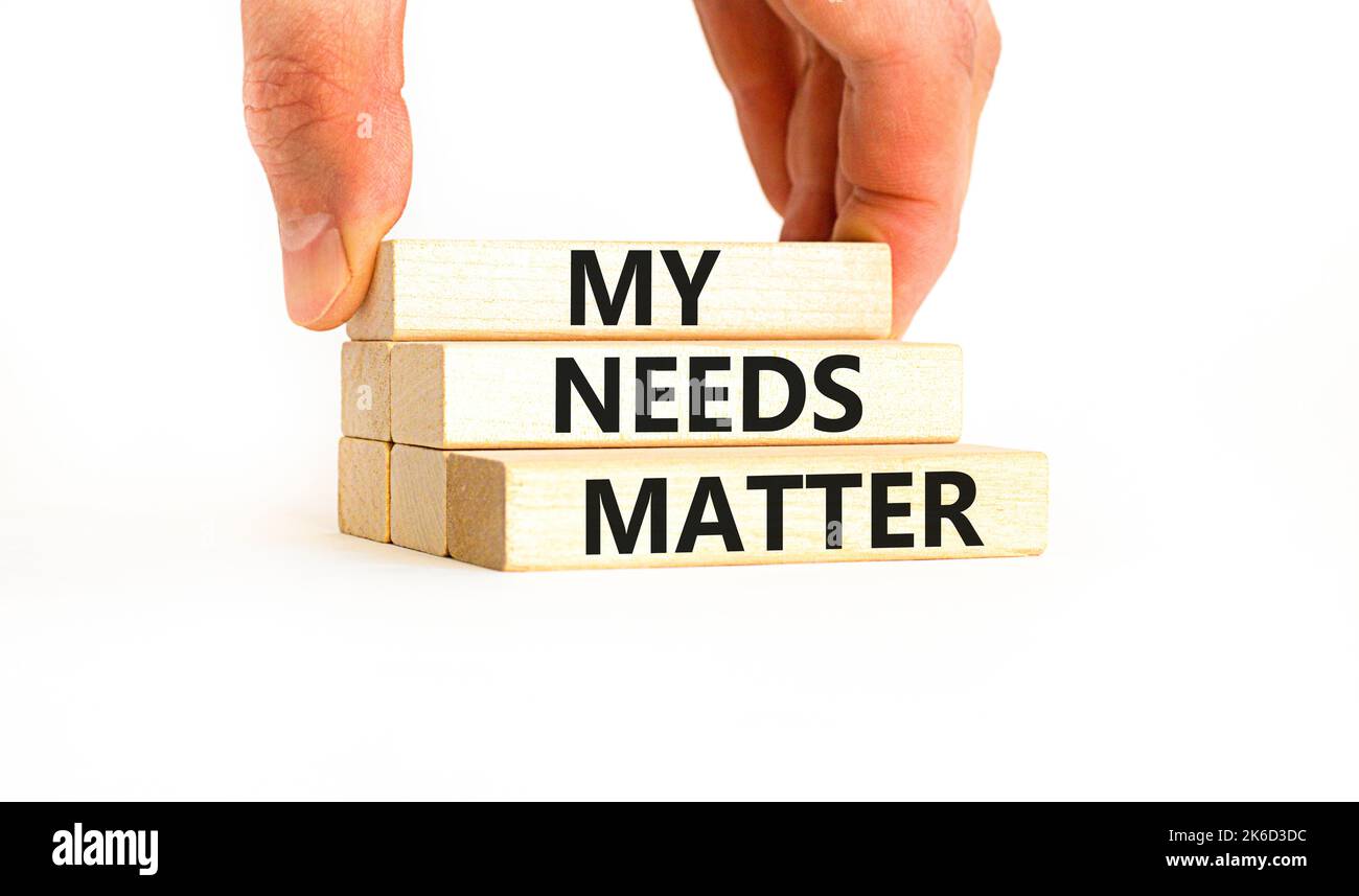 My needs matter symbol. Concept words My needs matter on wooden blocks ...