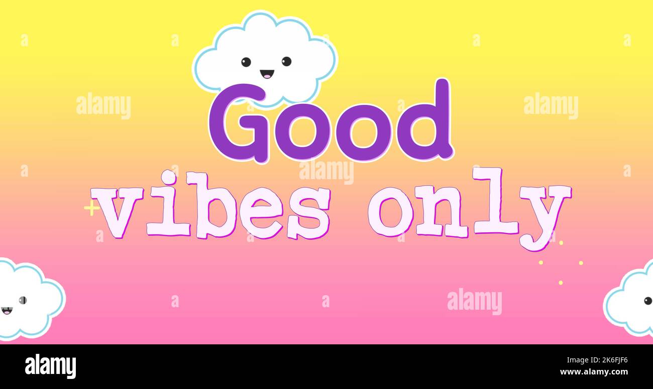 Image of good vibes only over happy clouds and yellow and pink ...