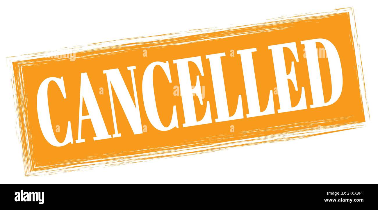 CANCELLED text written on orange rectangle stamp sign Stock Photo - Alamy