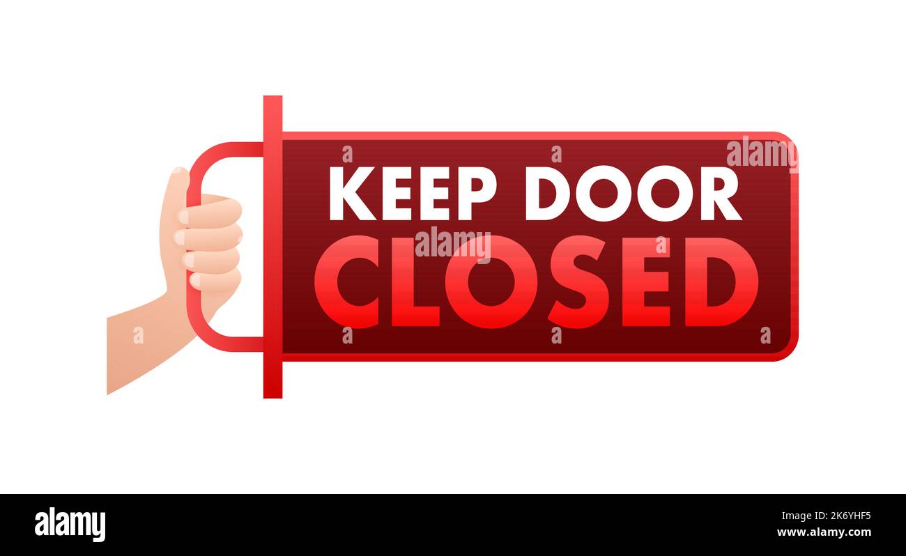 Notice Keep Door Closed Sign. Open door. Vector stock illustration ...