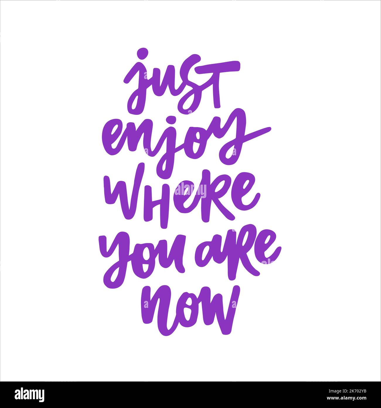 Just enjoy where are you now - handwritten quote. Modern calligraphy ...