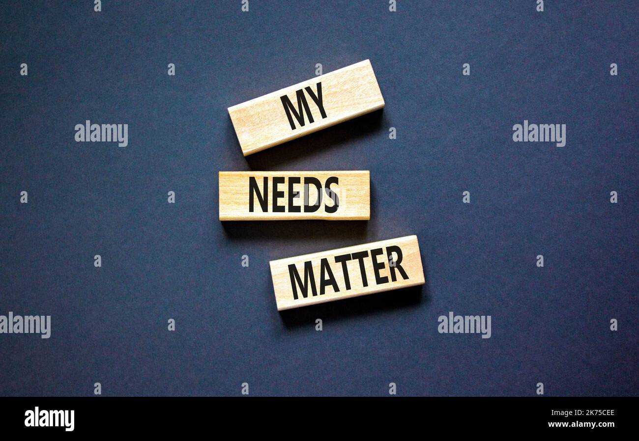 My needs matter symbol. Concept words My needs matter on wooden blocks ...