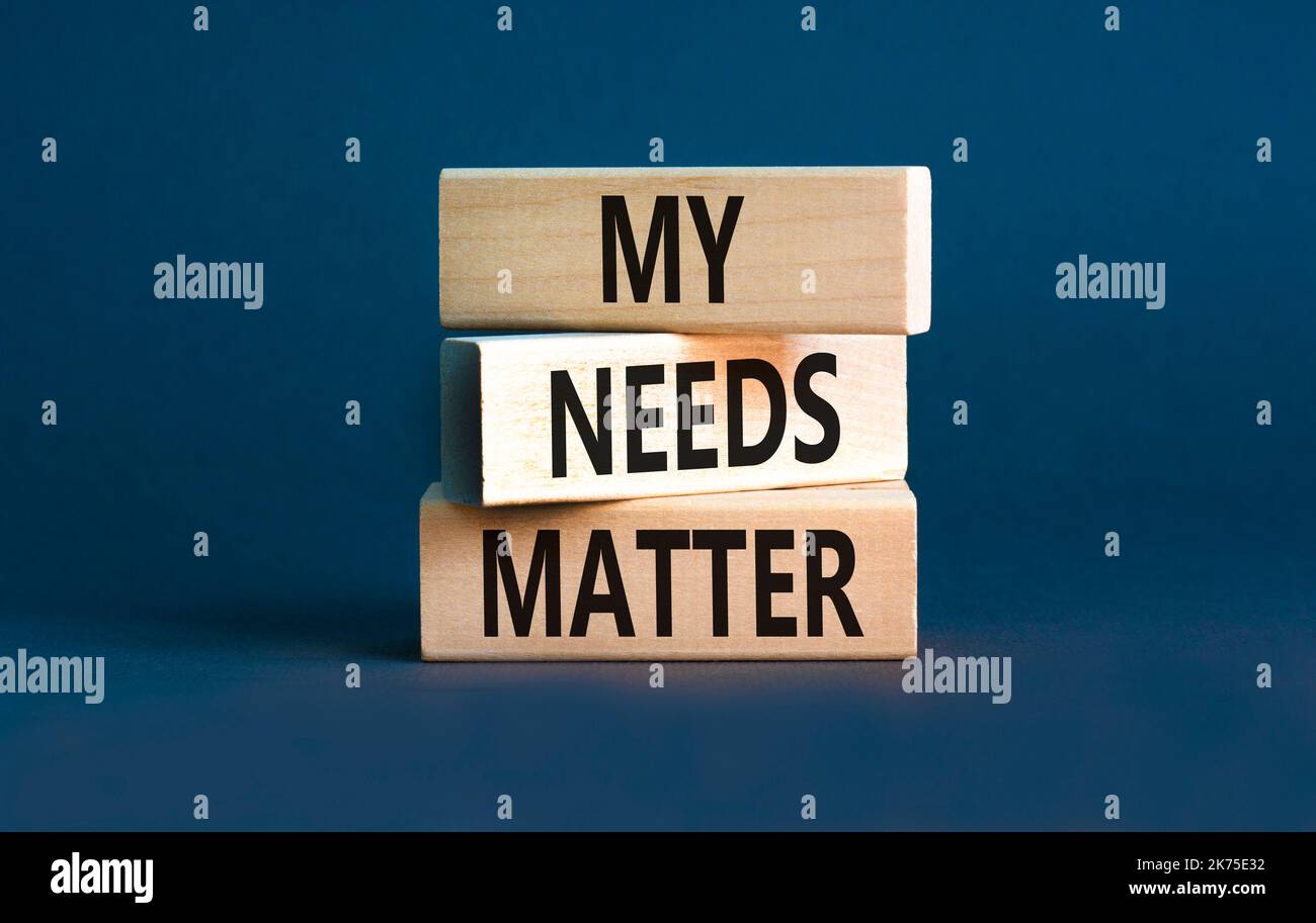 My needs matter symbol. Concept words My needs matter on wooden blocks ...