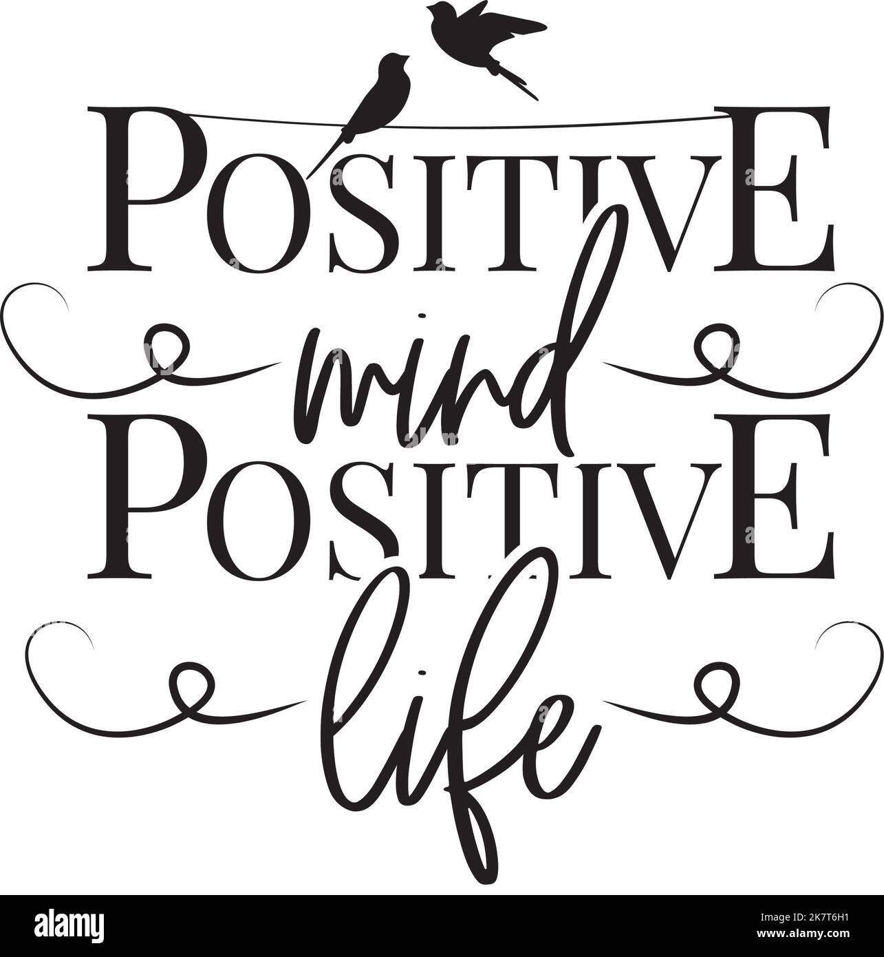 Positive mind positive life, vector. Motivational inspirational ...